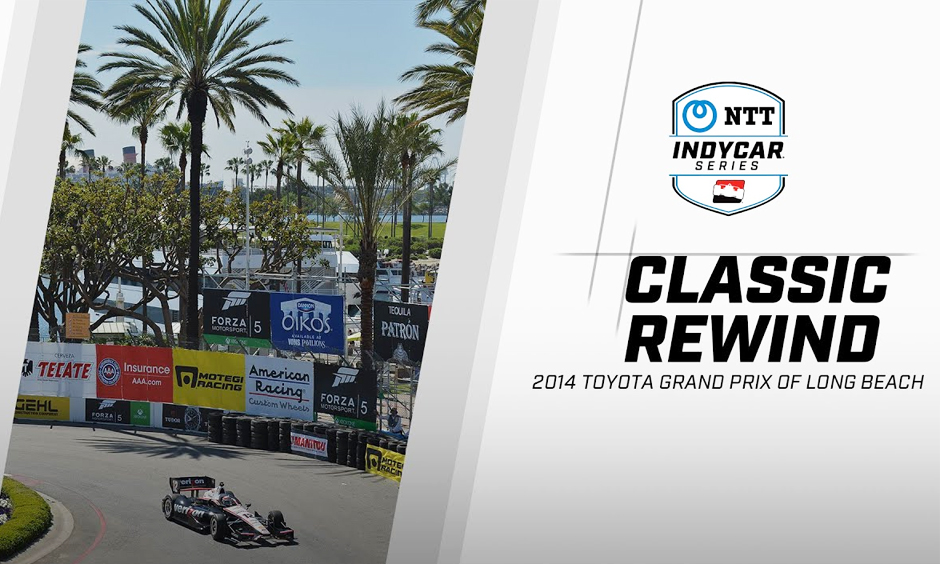 Classic Rewind: 2014 Toyota Grand Prix of Long Beach